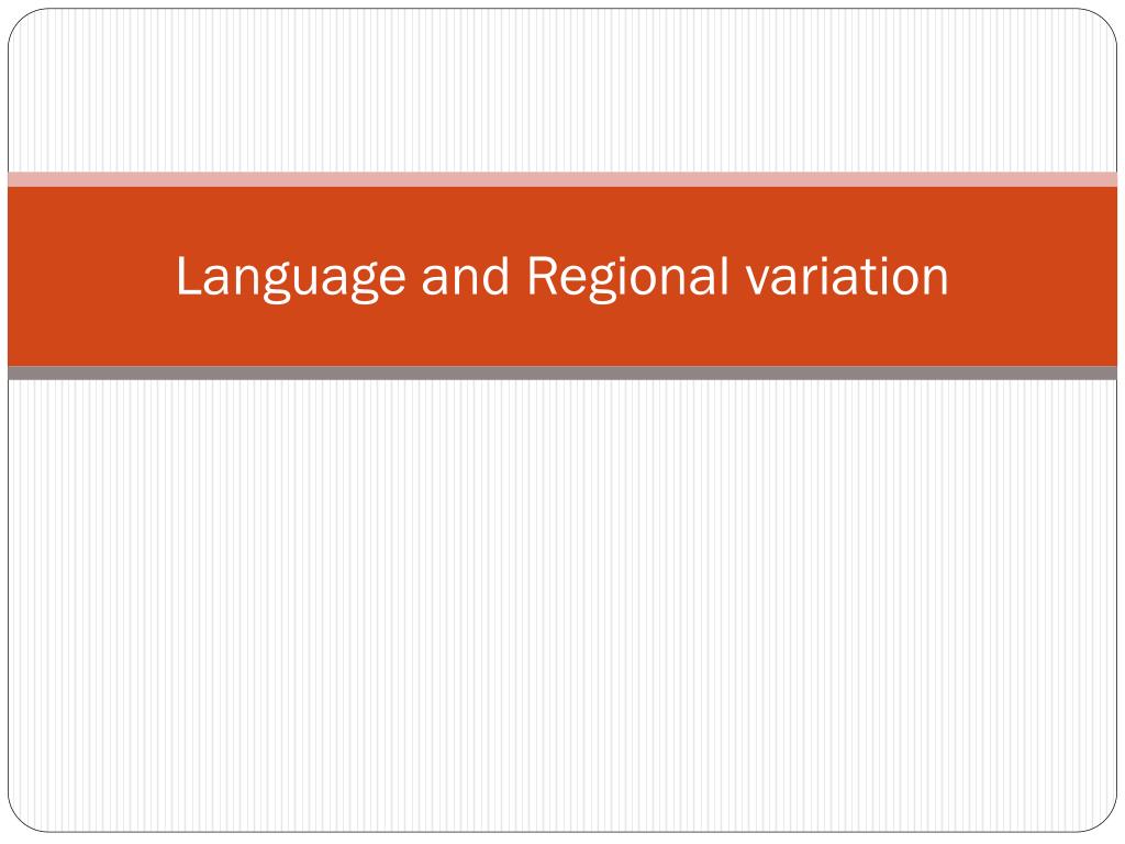 PPT - Language and Regional variation PowerPoint Presentation, free ...