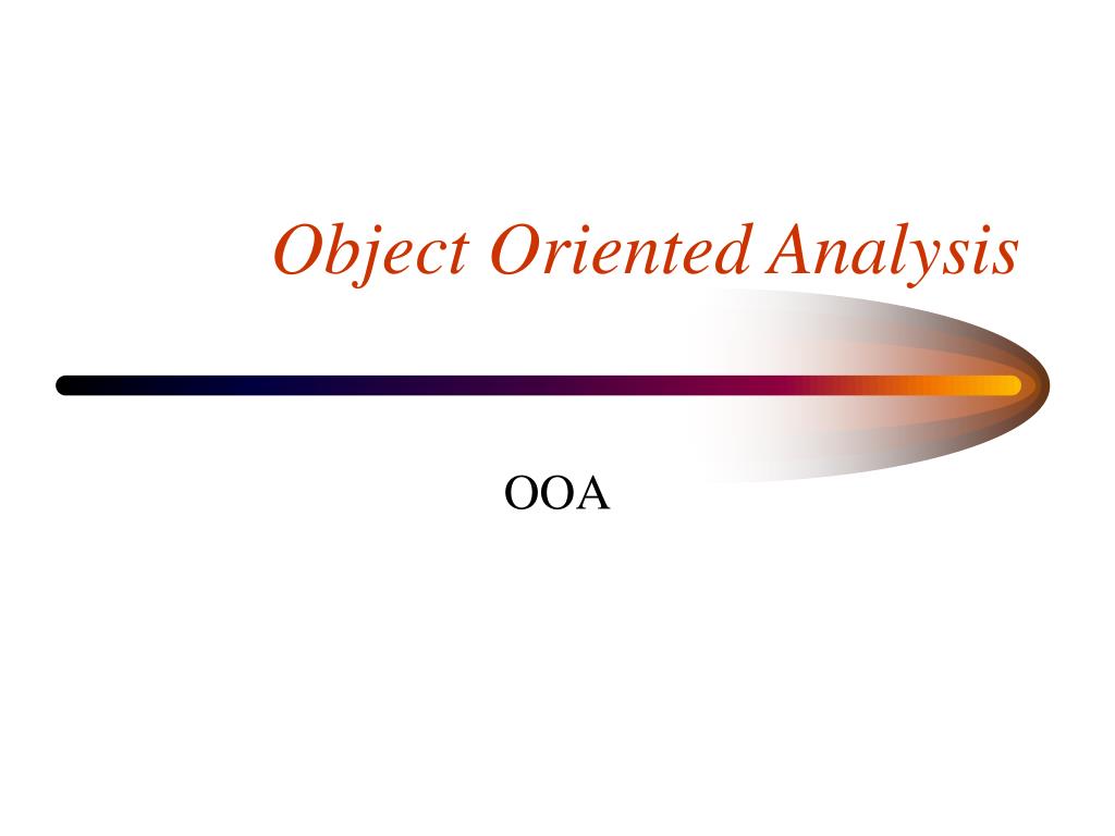 Ppt Object Oriented Analysis Powerpoint Presentation Free Download