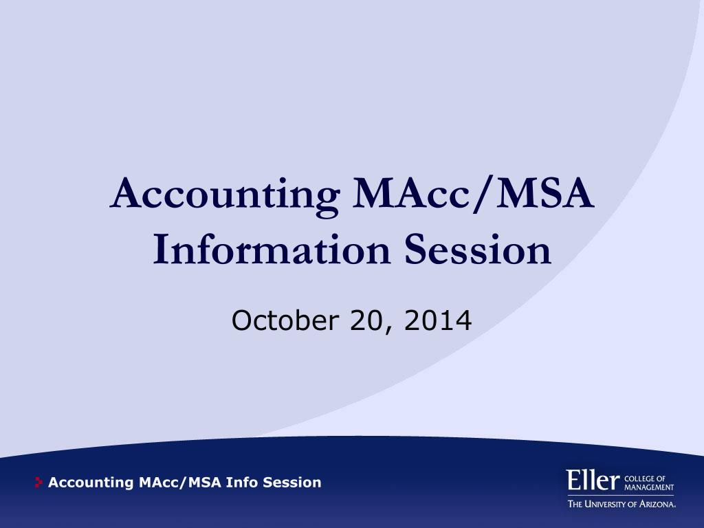 PPT - Accounting MAcc /MSA Information Session PowerPoint Presentation ...
