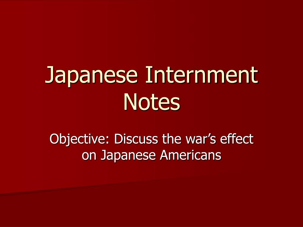 PPT - Japanese Internment Notes PowerPoint Presentation, free download ...