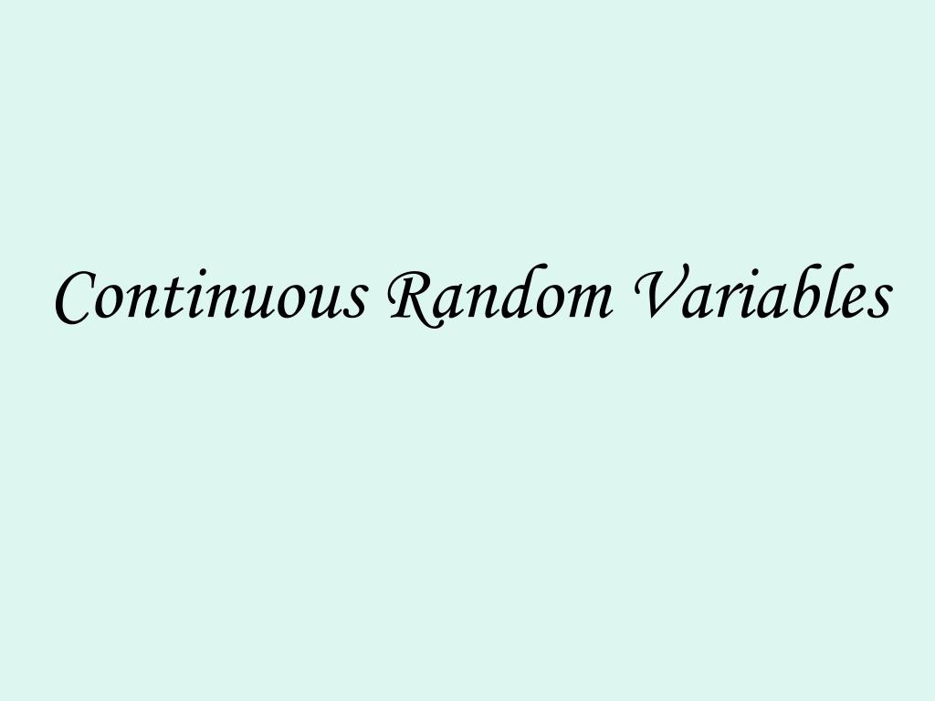 PPT - Continuous Random Variables PowerPoint Presentation, free ...