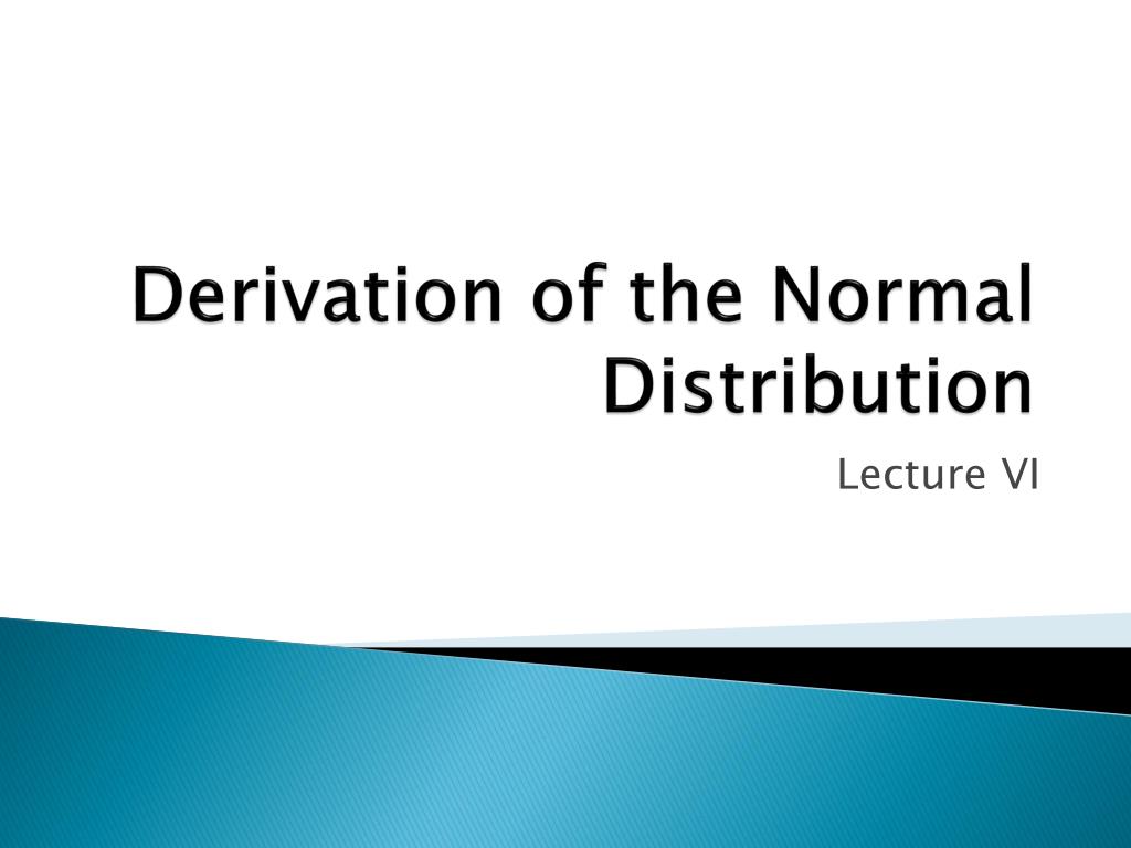 PPT - Understanding Derivation of Normal Distribution Function ...