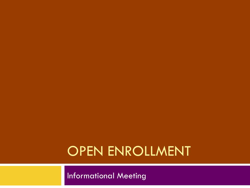 PPT - OPEN ENROLLMENT PowerPoint Presentation, free download - ID:6808136