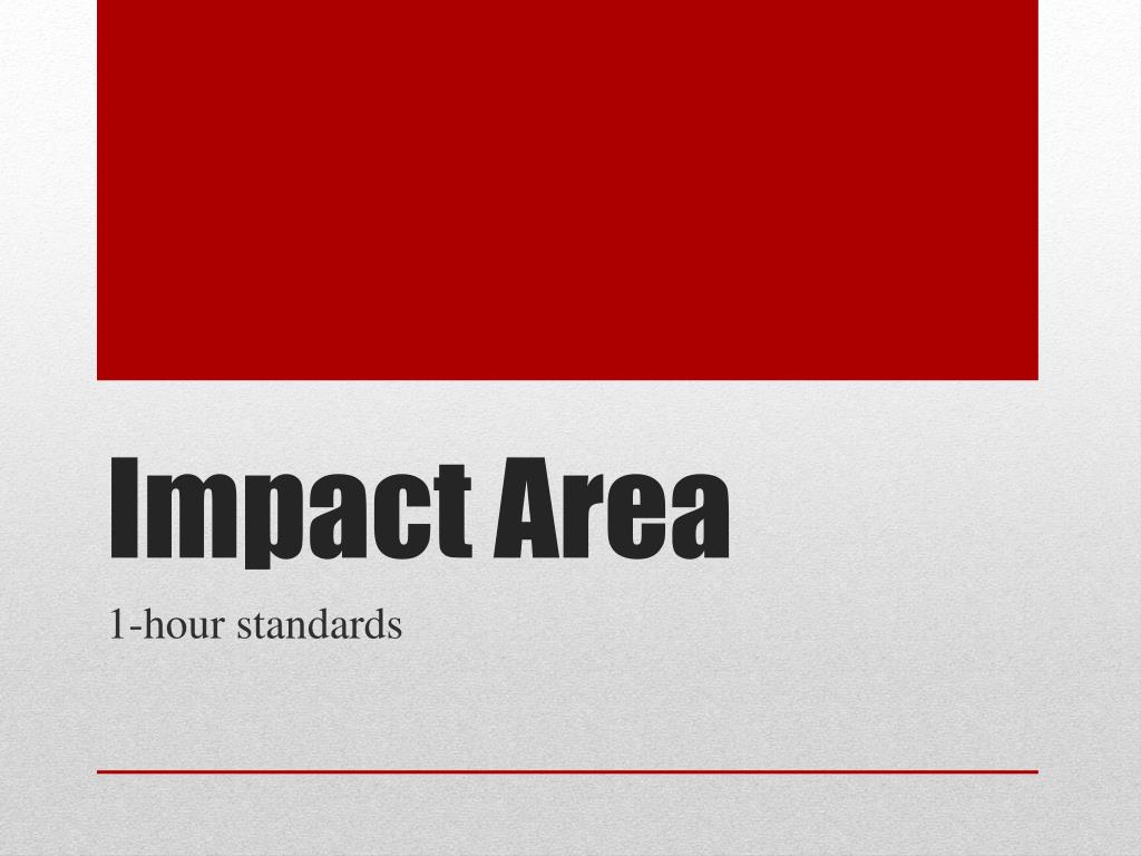 PPT - Impact Area PowerPoint Presentation, free download - ID:6808512