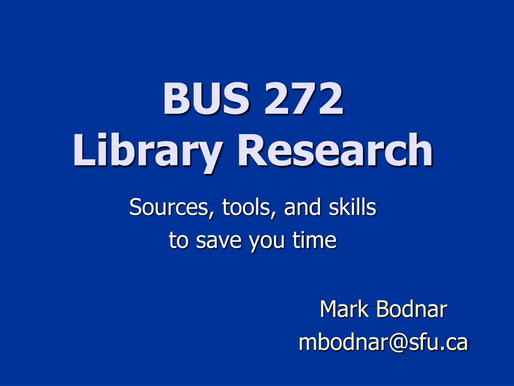 PPT - BUS 272 Library Research PowerPoint Presentation, free download - ID:6810009