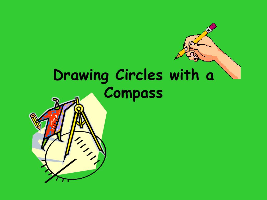 PPT - Drawing Circles with a Compass PowerPoint Presentation, free ...