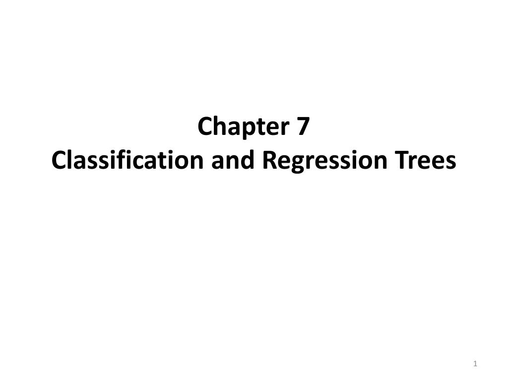 PPT - Chapter 7 Classification and Regression Trees PowerPoint ...