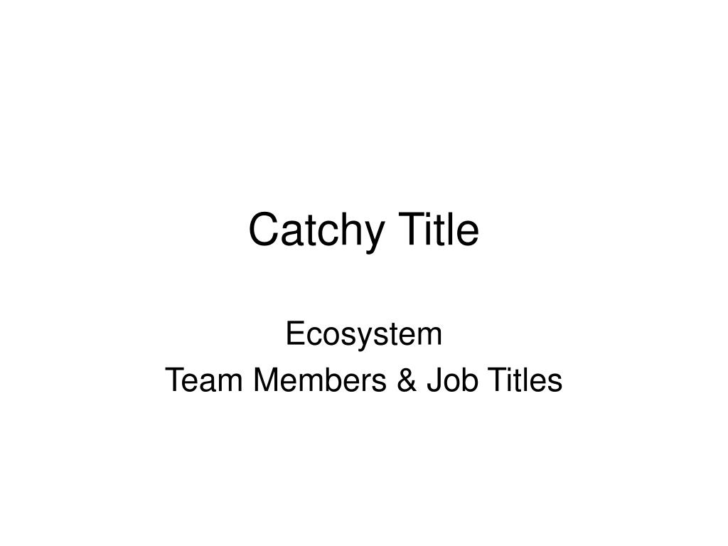 PPT - Catchy Title PowerPoint Presentation, free download - ID:6813415