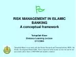 PPT - RISK MANAGEMENT IN ISLAMIC BANKING A conceptual framework ...