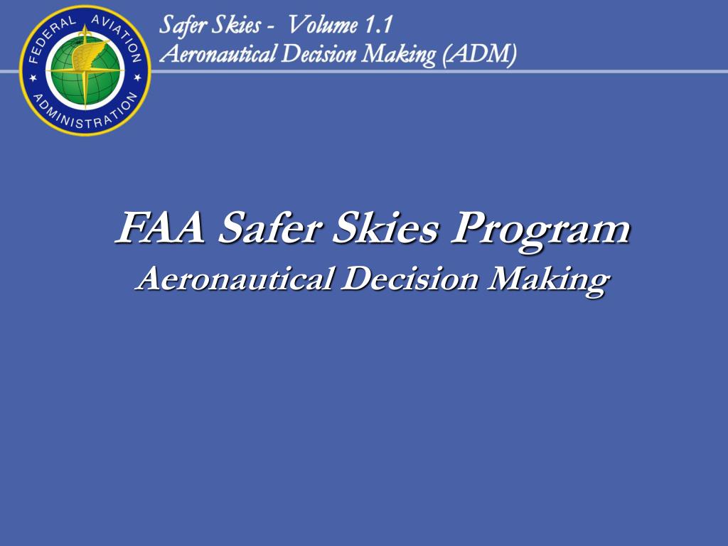 PPT - FAA Safer Skies Program Aeronautical Decision Making PowerPoint ...