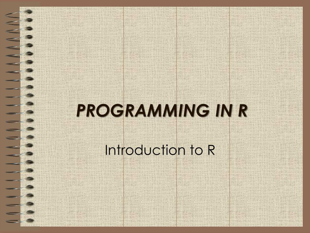 PPT - PROGRAMMING IN R PowerPoint Presentation, free download - ID:6815239