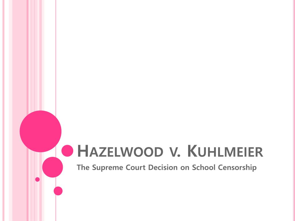 PPT - Hazelwood v. Kuhlmeier PowerPoint Presentation, free download ...