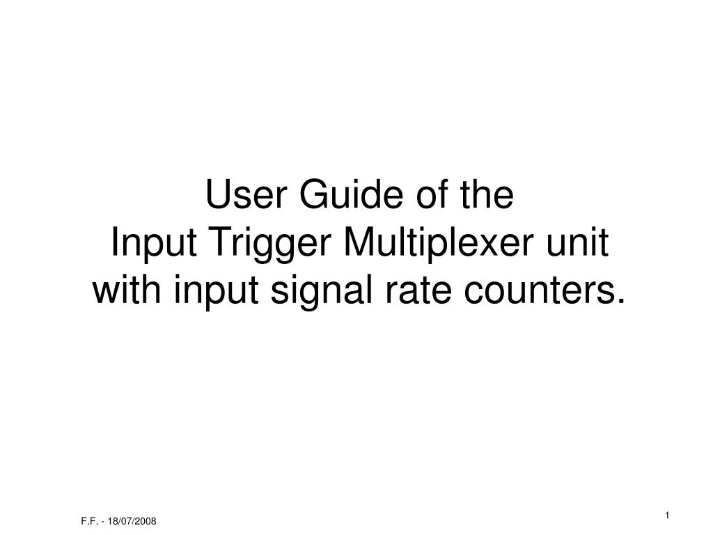 PPT - User Guide of the Input Trigger Multiplexer unit with input ...