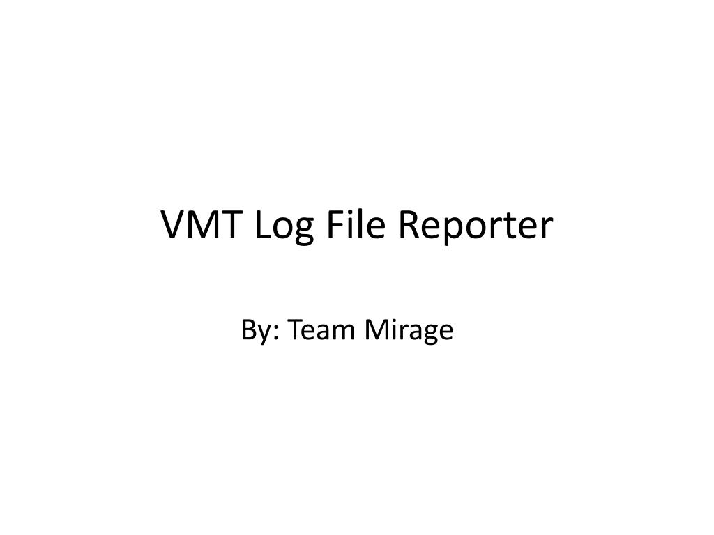 PPT - VMT Log File Reporter PowerPoint Presentation, free download - ID ...
