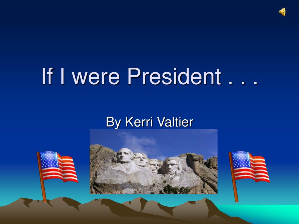PPT - If I were President . . . PowerPoint Presentation, free download ...