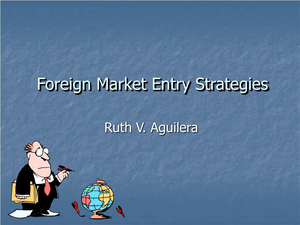 PPT - Foreign Market Entry Strategies PowerPoint Presentation, free ...