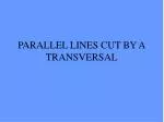 PPT - Angles formed by Transversal and Parallel Lines March 9, 2011 ...