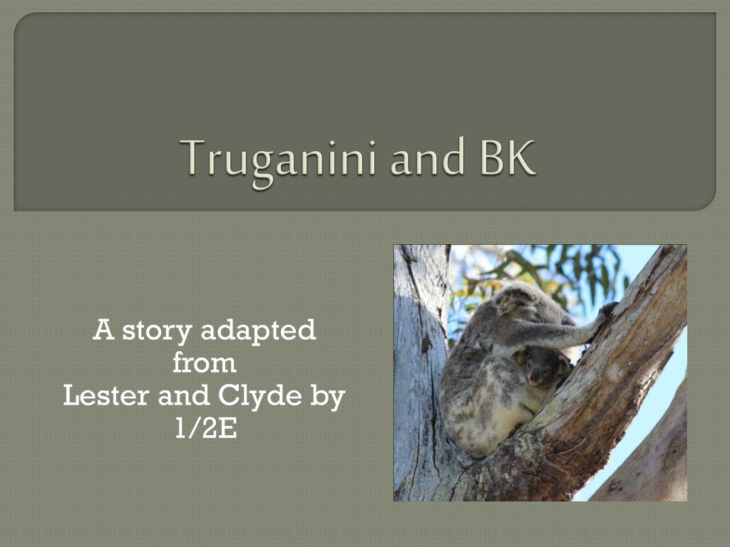 PPT - Truganini and BK PowerPoint Presentation, free download - ID:6819975