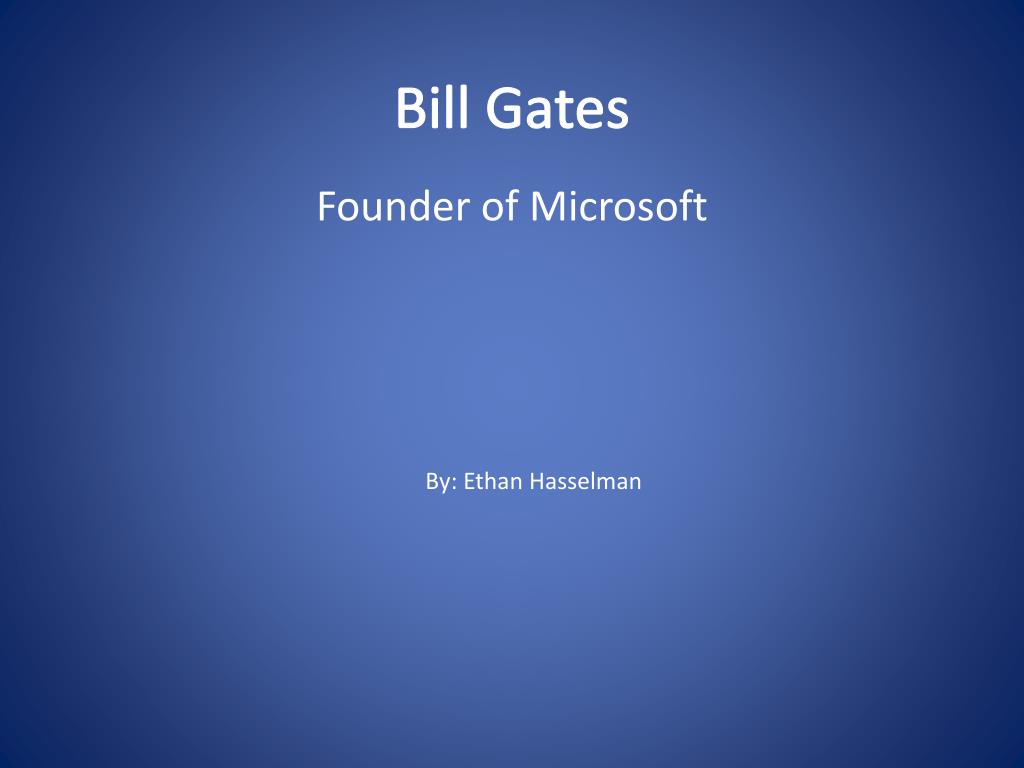 PPT - Bill Gates PowerPoint Presentation, free download - ID:6821158
