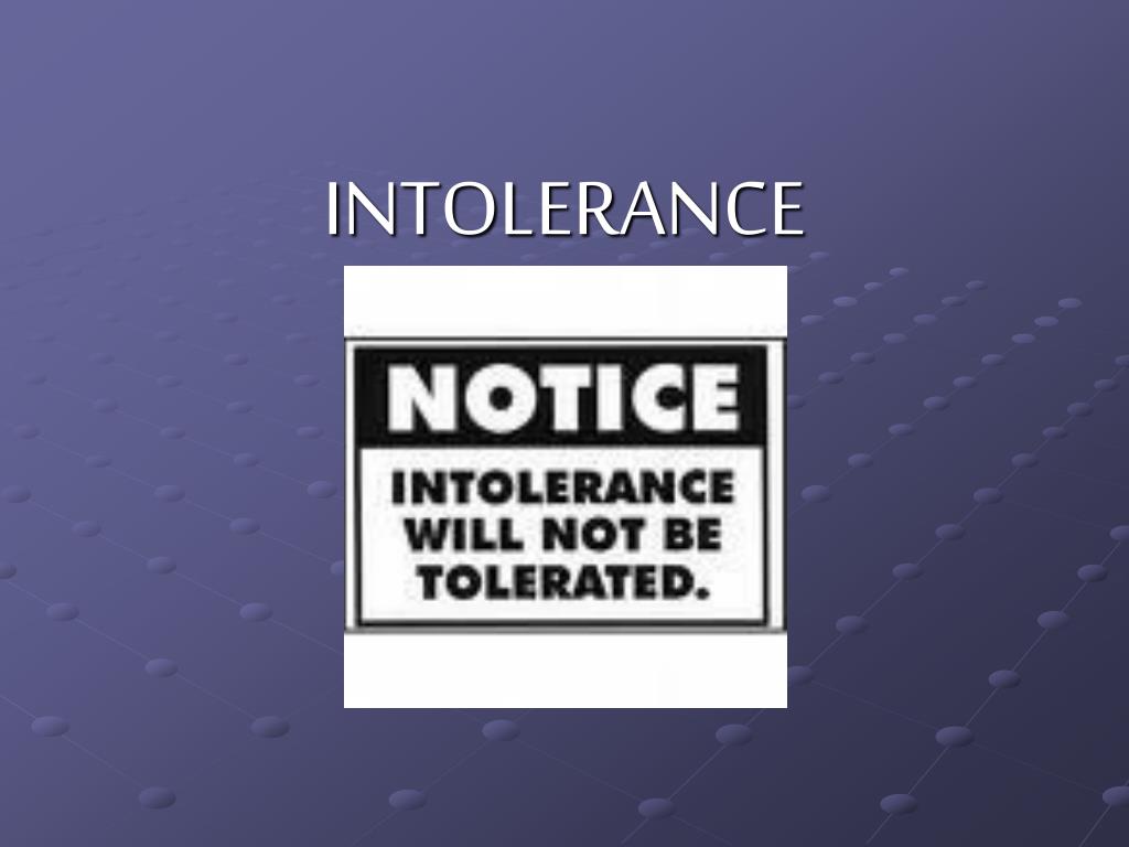 PPT - INTOLERANCE PowerPoint Presentation, free download - ID:6822098