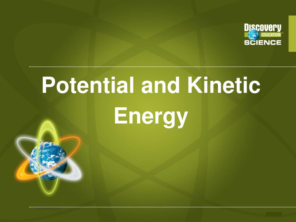 PPT - Potential and Kinetic Energy PowerPoint Presentation, free ...