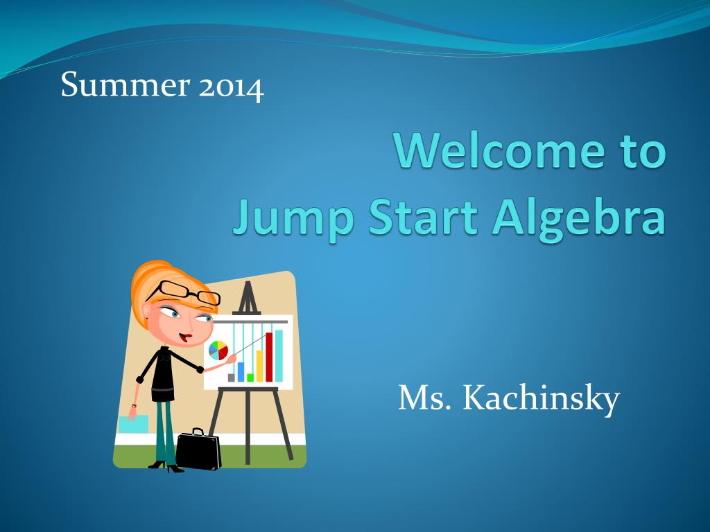 PPT - Jump Start Algebra with Ms. Kachinsky - Get Ready for Summer ...