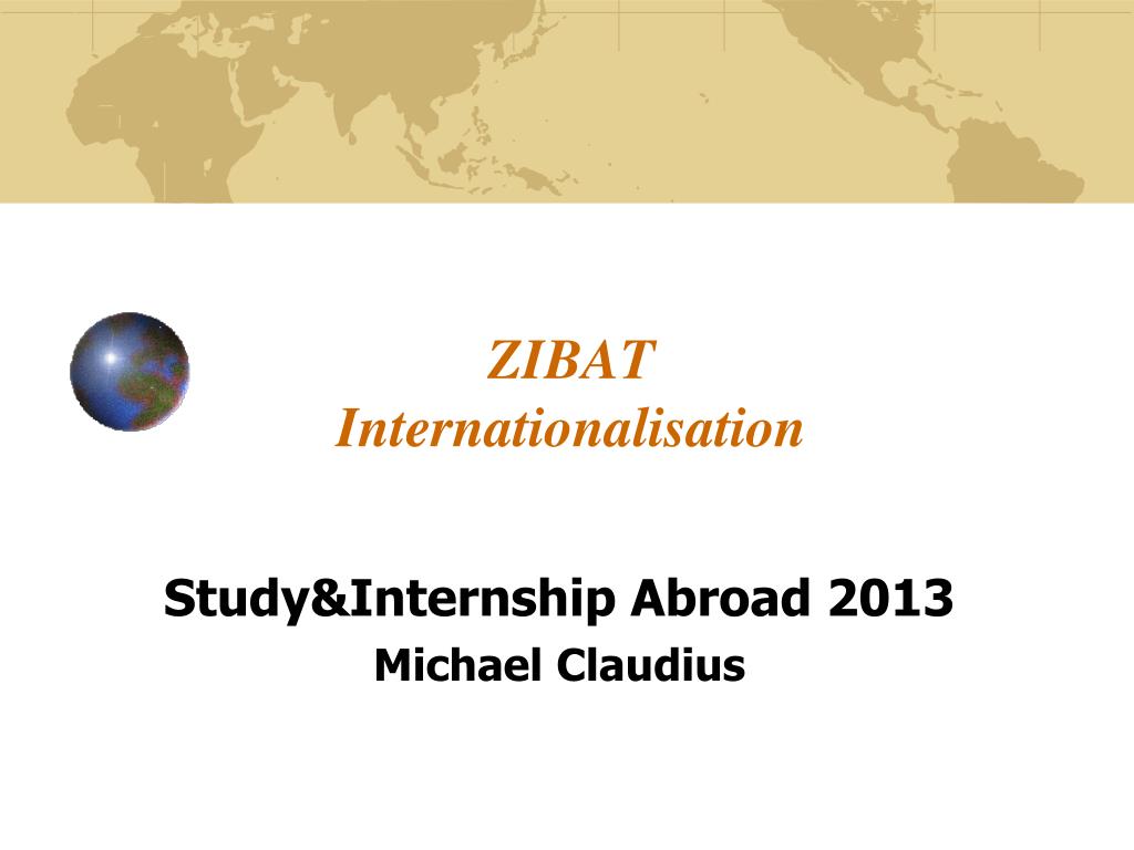 PPT - International Study and Internship Opportunities at ZIBAT: A ...