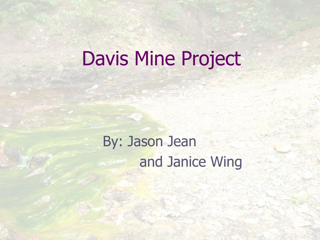 PPT - Davis Mine Project PowerPoint Presentation, free download - ID ...