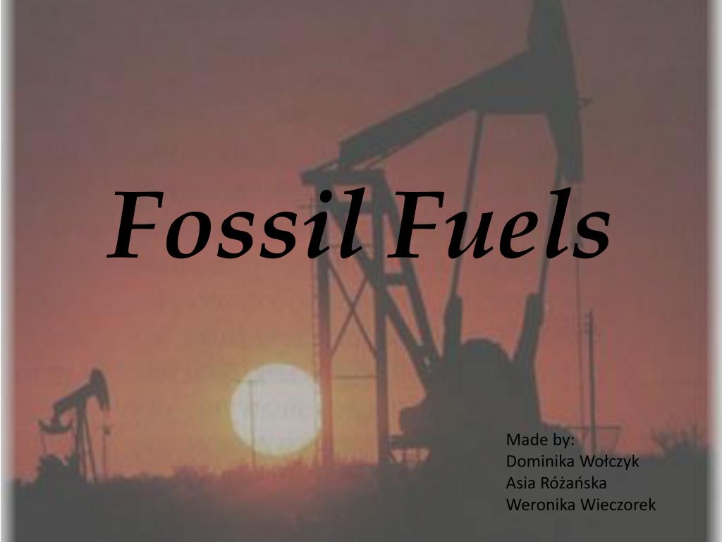 PPT - Fossil Fuels PowerPoint Presentation, free download - ID:6824347
