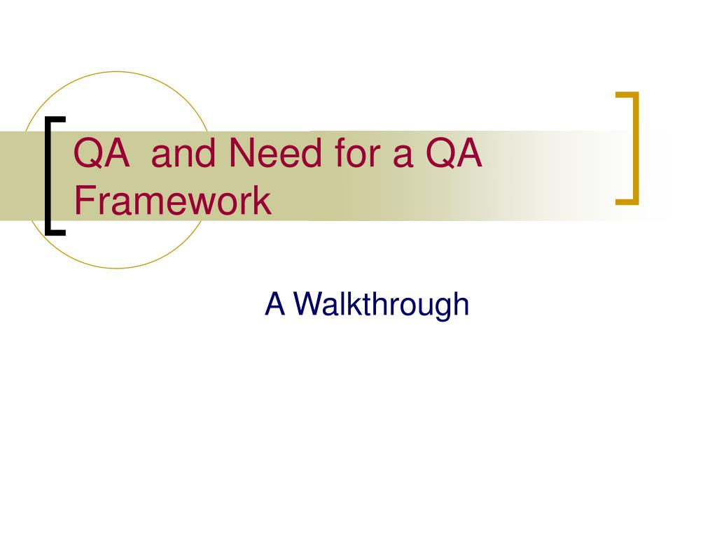 PPT - QA and Need for a QA Framework PowerPoint Presentation, free ...