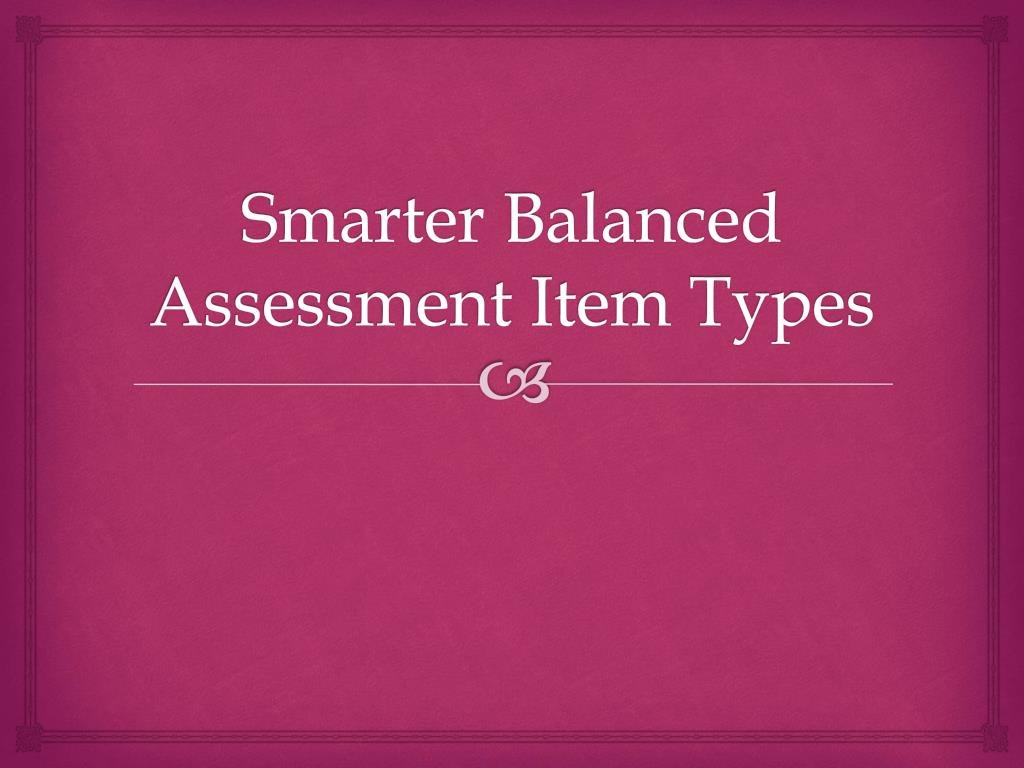 PPT - Smarter Balanced Assessment Item Types PowerPoint Presentation ...