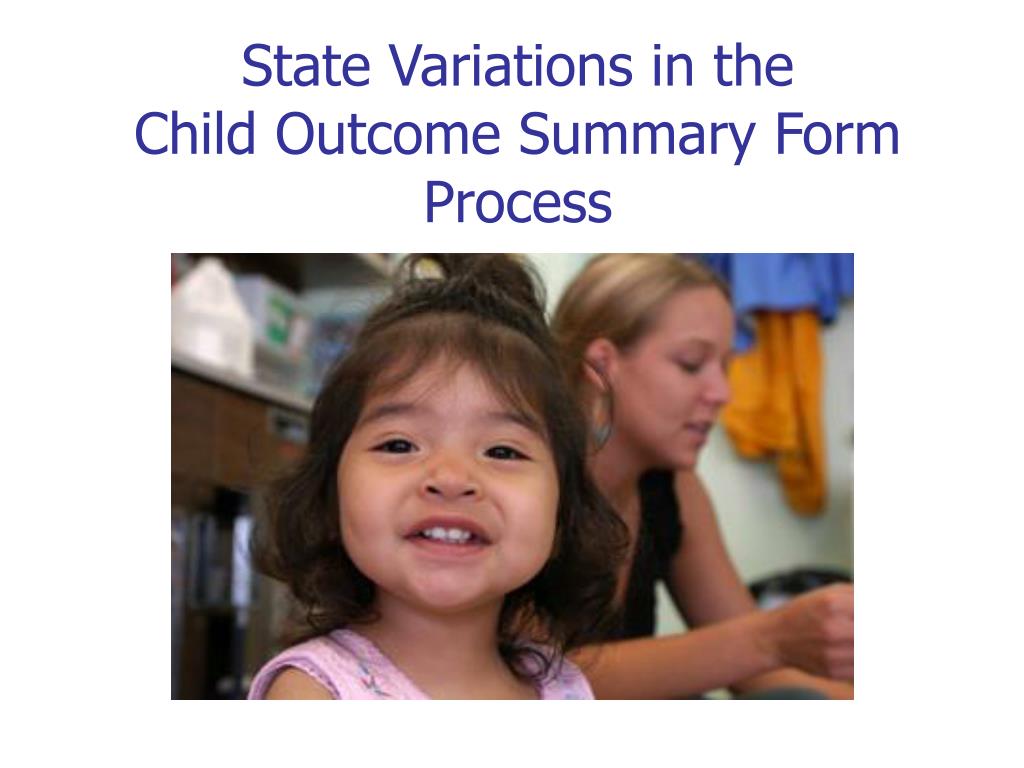 PPT - State Variations in Child Outcome Summary Form Adaptation Process ...