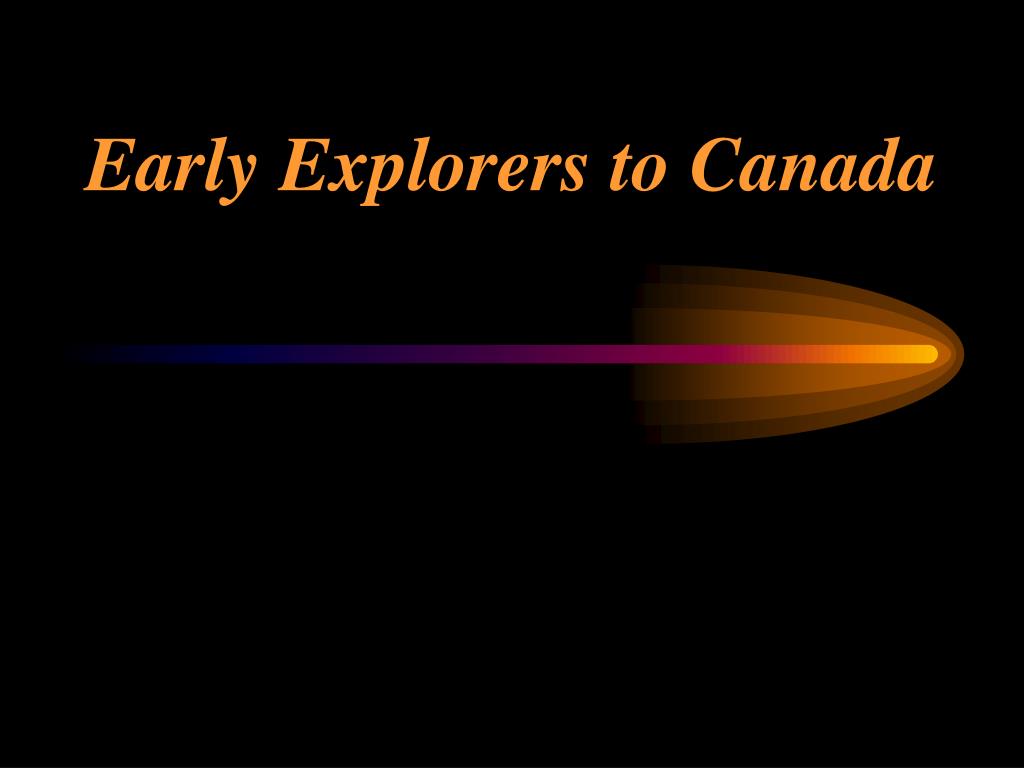 PPT - Early Explorers to Canada PowerPoint Presentation, free download ...
