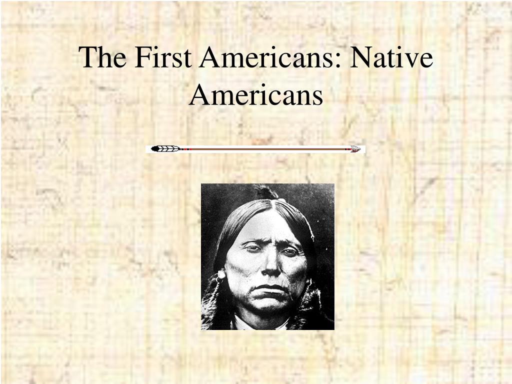 PPT - The First Americans: Native Americans PowerPoint Presentation ...