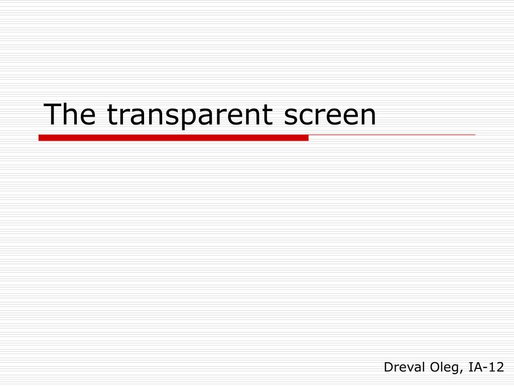 PPT - The transparent screen PowerPoint Presentation, free download ...