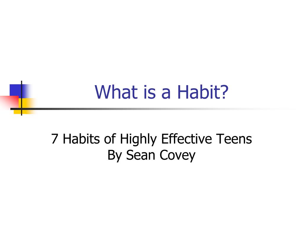 PPT - What is a Habit? PowerPoint Presentation, free download - ID:6826784