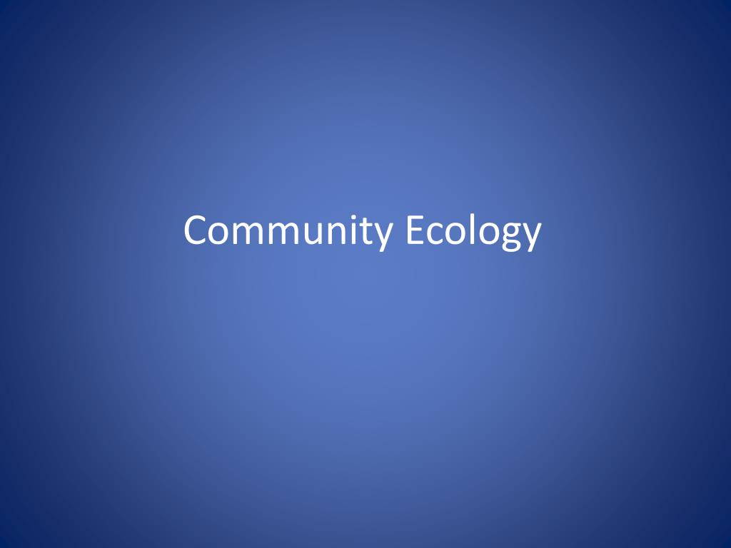 PPT - Understanding Community Ecology: Interactions, Niche, and ...