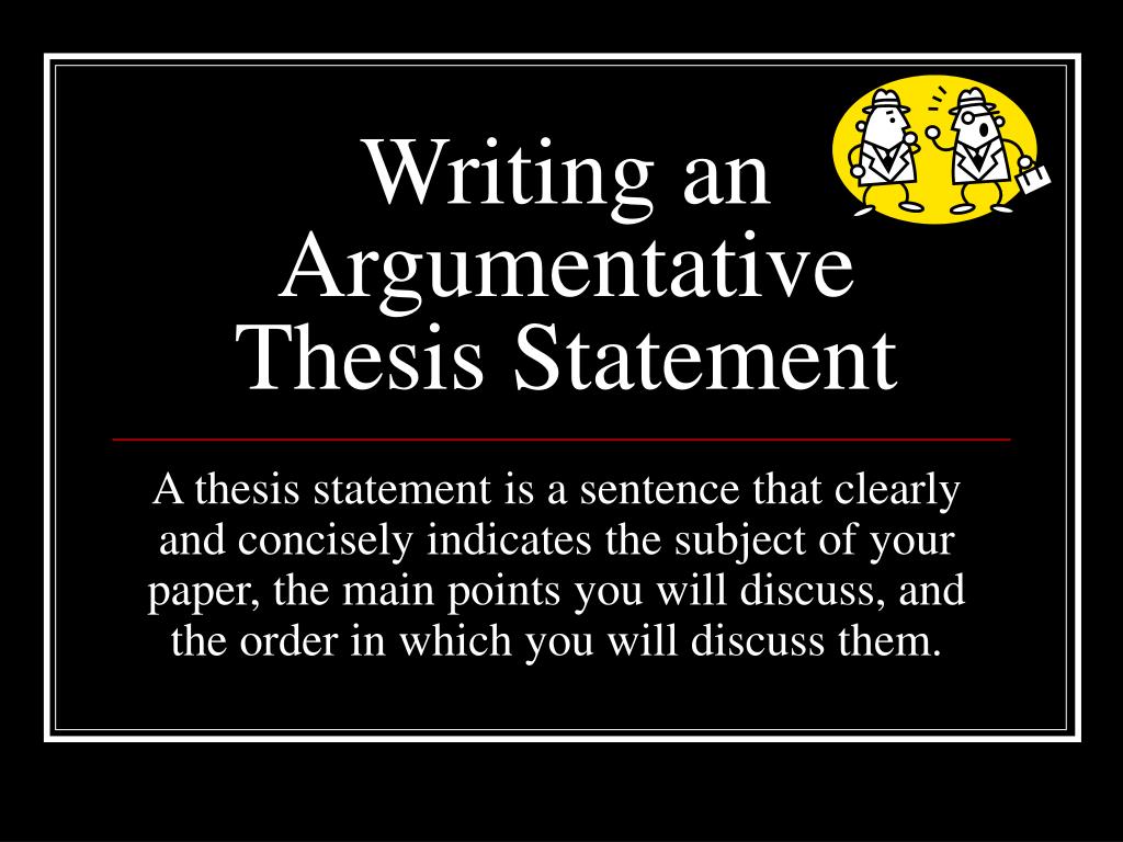 PPT - Writing an Argumentative Thesis Statement PowerPoint Presentation ...
