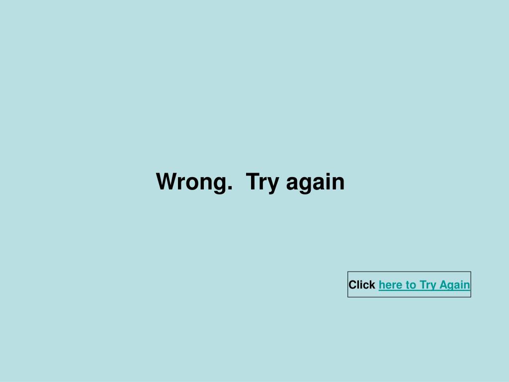 PPT - Wrong. Try again PowerPoint Presentation, free download - ID:6830486