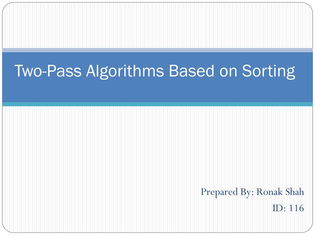 PPT - Two-Pass Algorithms Based on Sorting PowerPoint Presentation ...
