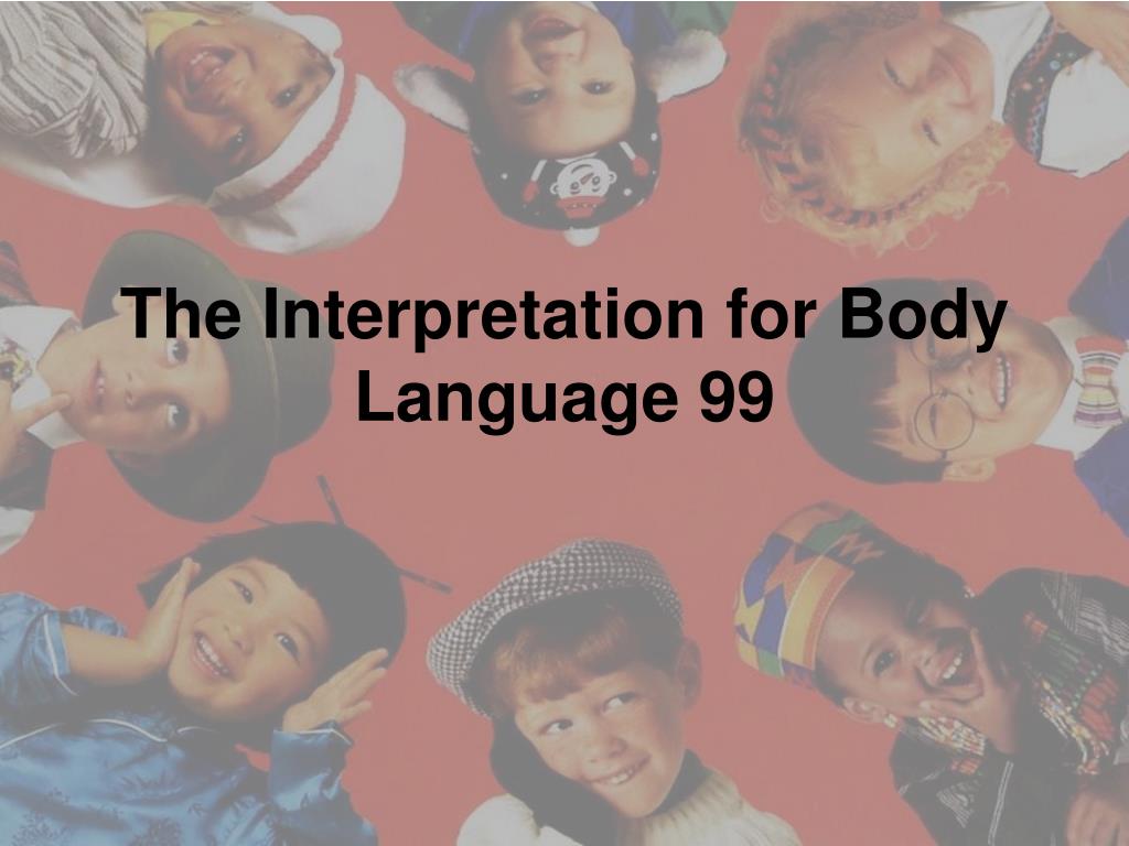 PPT - The Interpretation for Body Language 99 PowerPoint Presentation ...
