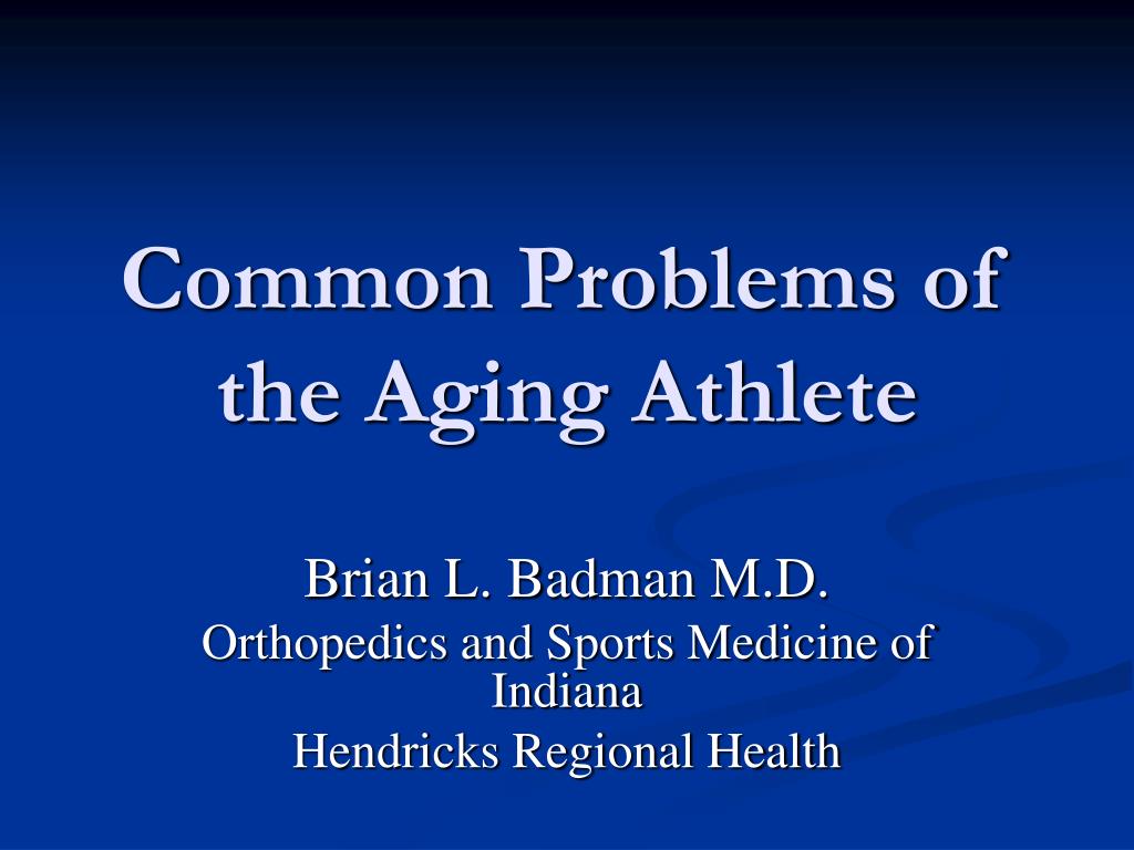 PPT - Common Problems of the Aging Athlete PowerPoint Presentation ...