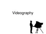 PPT - Videography PowerPoint Presentation, free download - ID:7198021