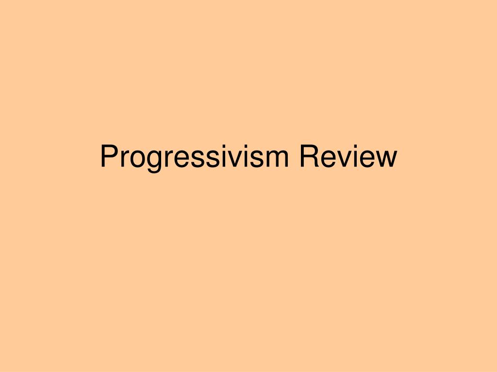 PPT - Progressivism Review PowerPoint Presentation, free download - ID ...