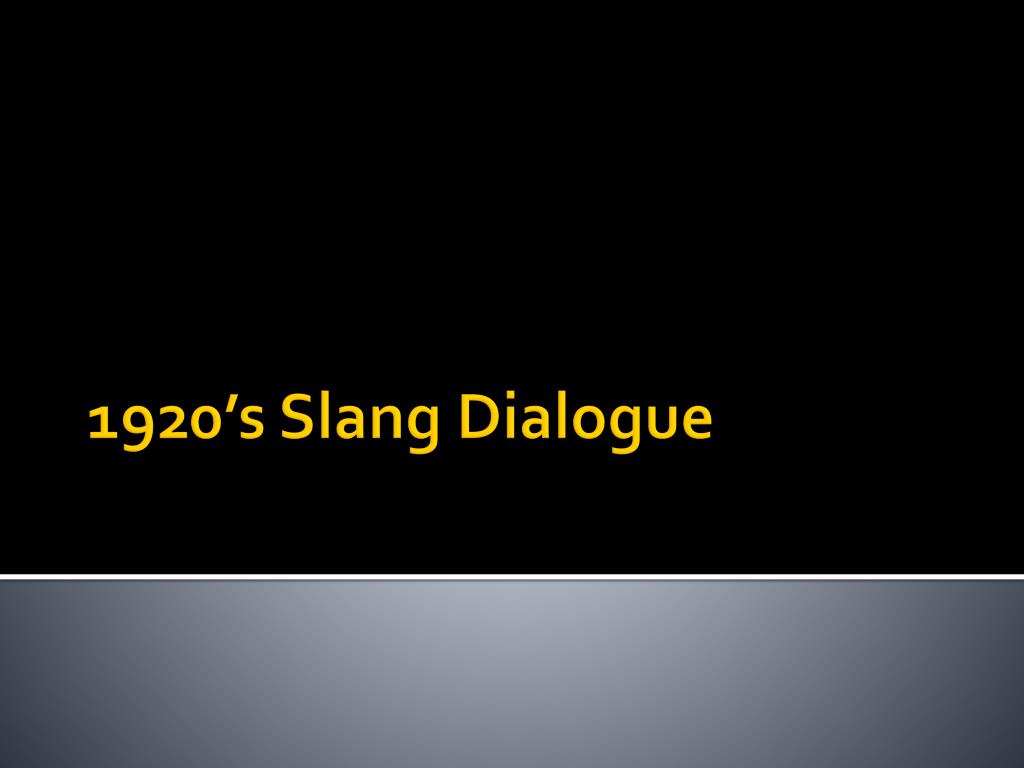 PPT - 1920’s Slang Dialogue PowerPoint Presentation, free download - ID ...