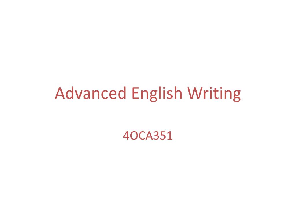 PPT - Advanced English Writing PowerPoint Presentation, free download ...