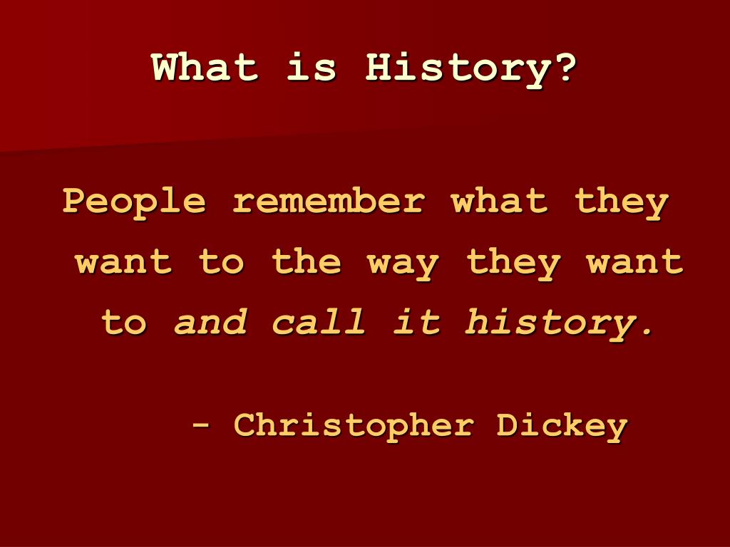 PPT - What is History? PowerPoint Presentation, free download - ID:6835298