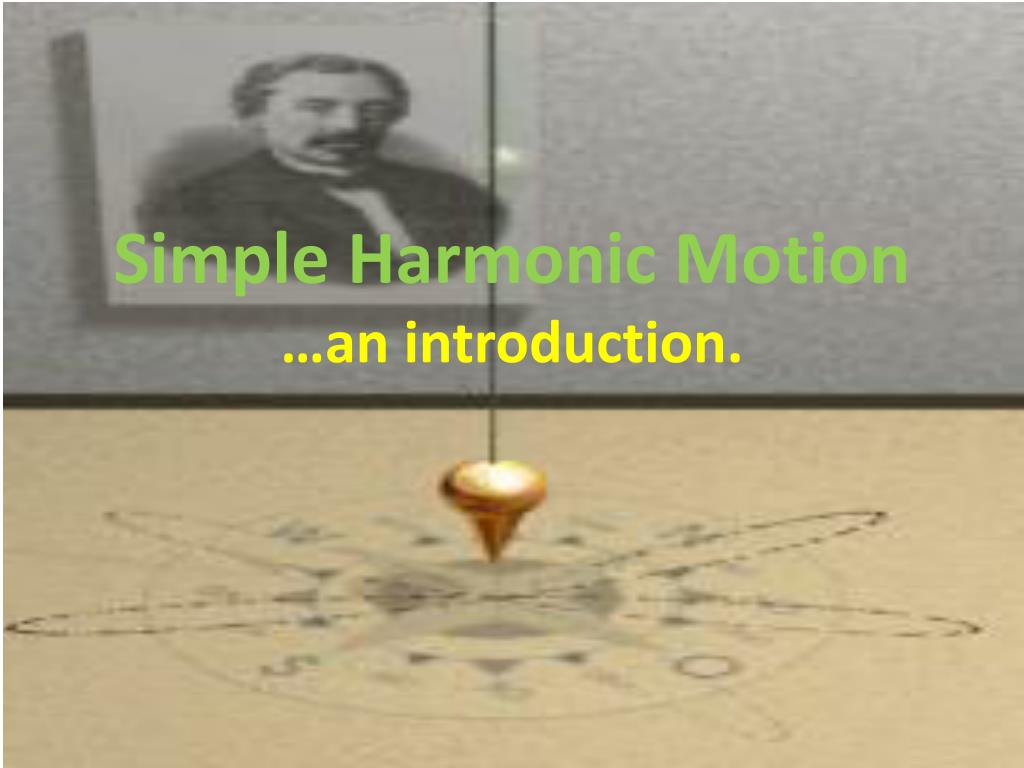 PPT - Simple Harmonic Motion PowerPoint Presentation, free download ...