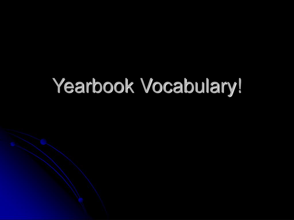 PPT - Yearbook Vocabulary! PowerPoint Presentation, free download - ID ...