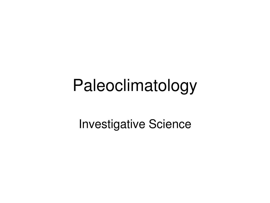 PPT - Paleoclimatology PowerPoint Presentation, free download - ID:6837034